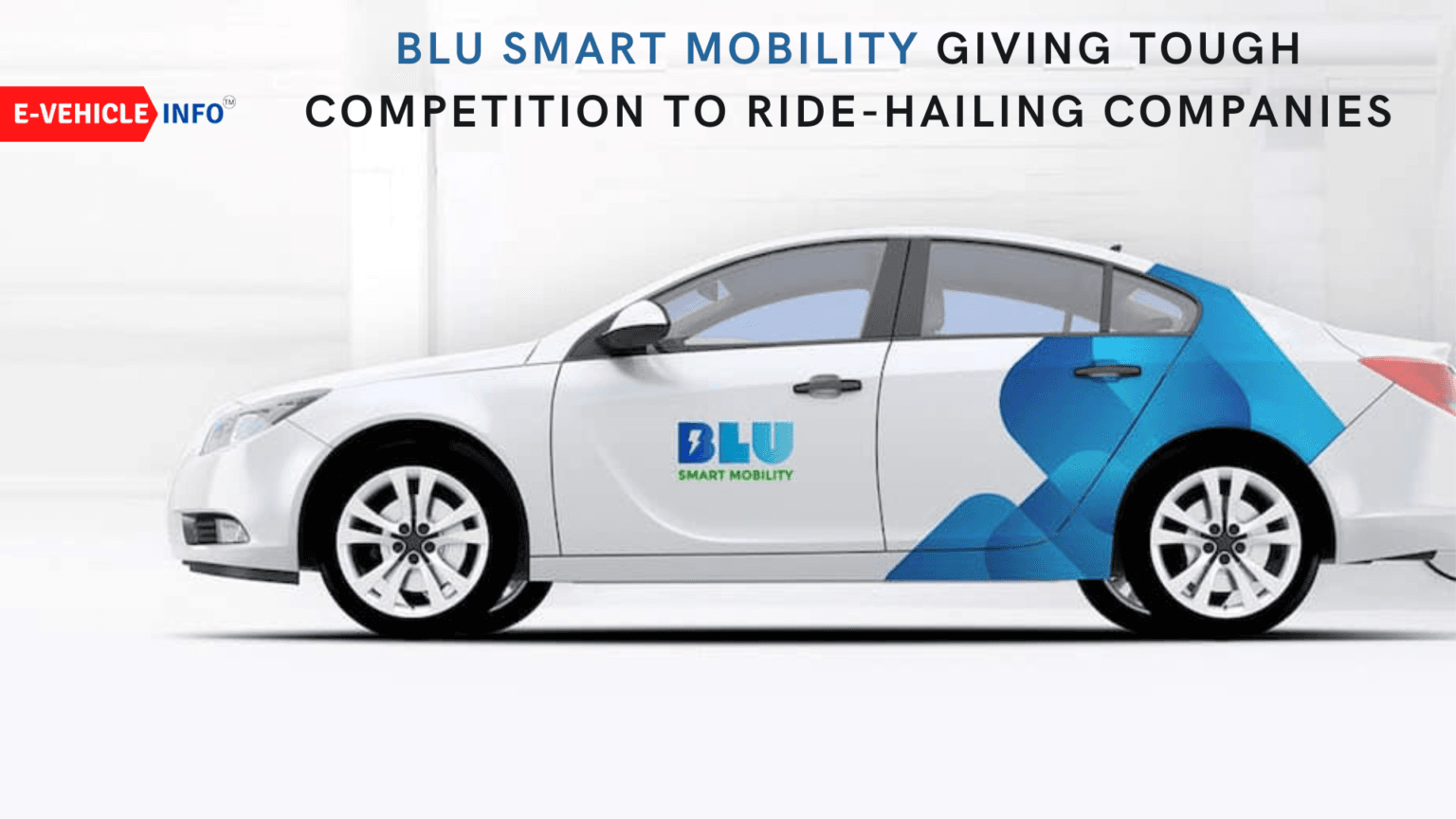 Blu Smart Mobility Giving Tough Competition To Ride-hailing Companies ...