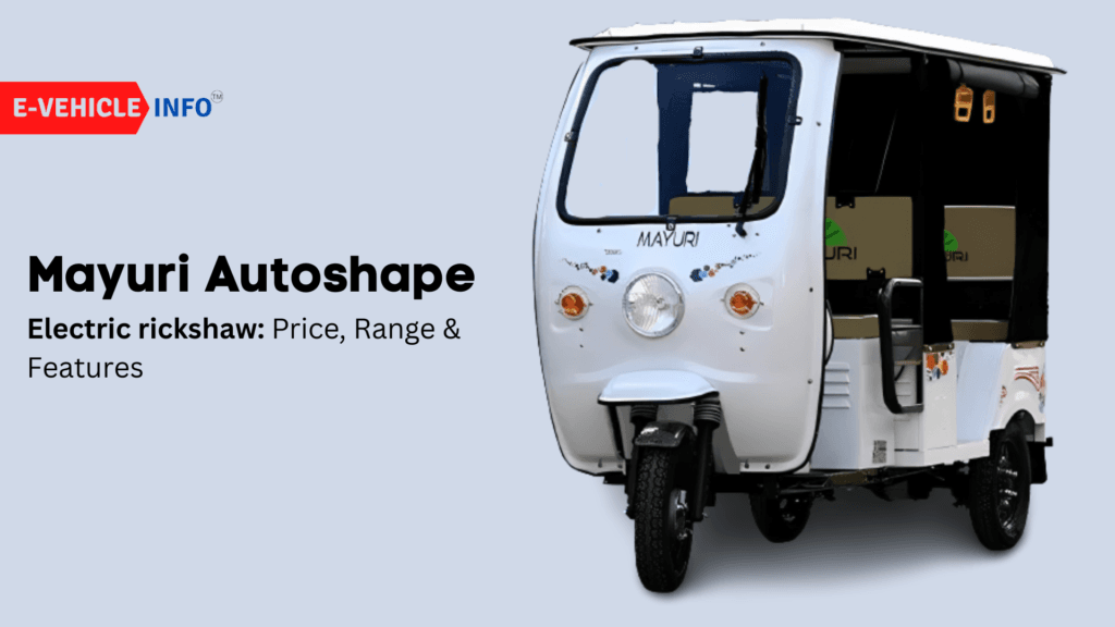 Mayuri Autoshape Electric Rickshaw: Price, Range & Specification - E ...