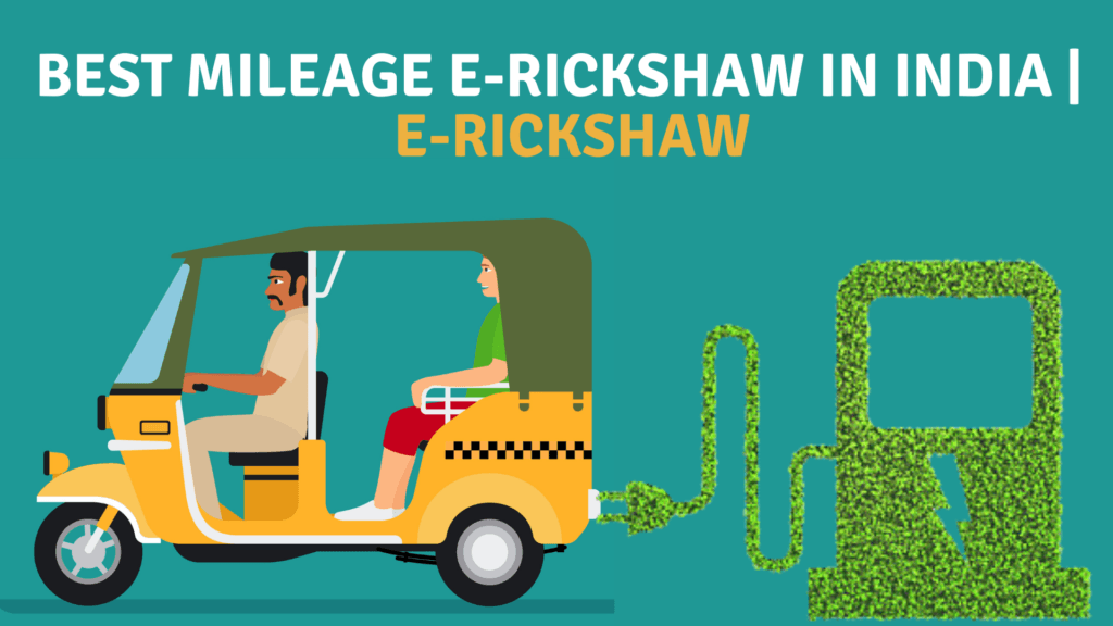 Electric Rickshaw- Best Mileage E-rickshaw In India - E-Vehicle Info