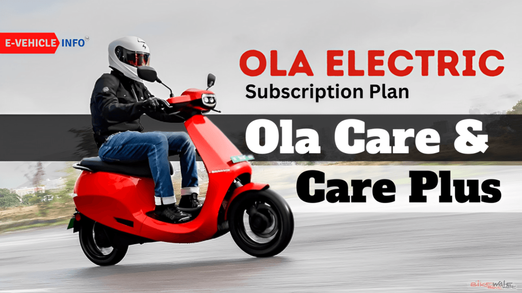 Ola Electric Subscription Plan: Ola Care And Care Plus - E-Vehicle Info