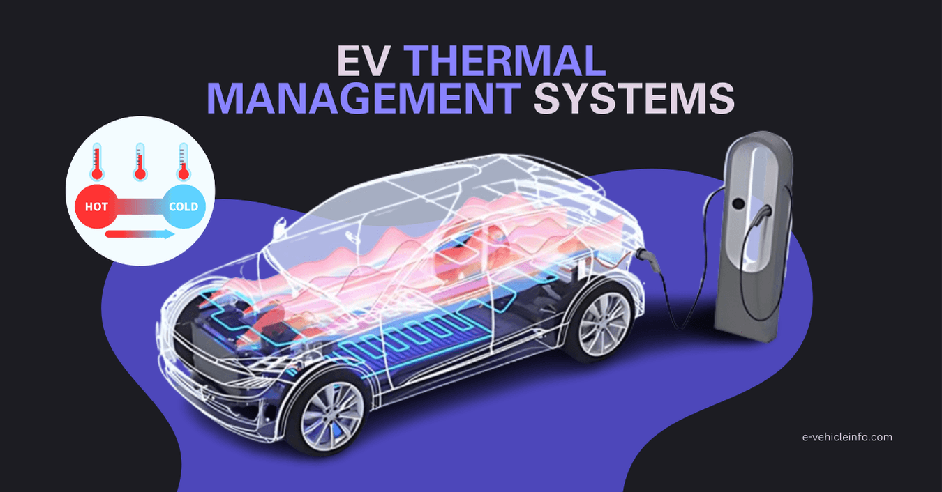 Advanced Thermal Management Systems For Electric Vehicles - E-Vehicle Info